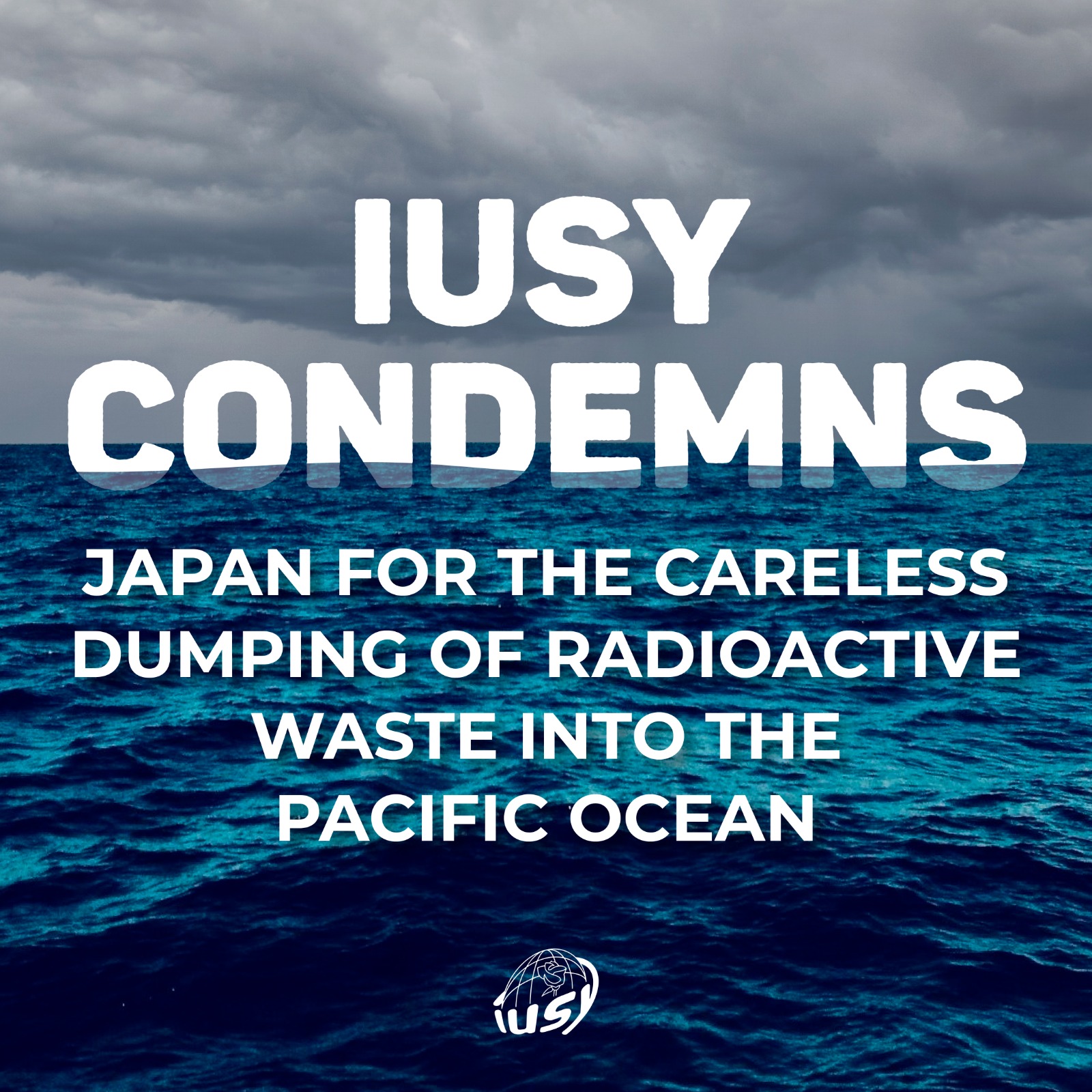 IUSY condemns Japan for the careless dumping of radioactive waste into ...